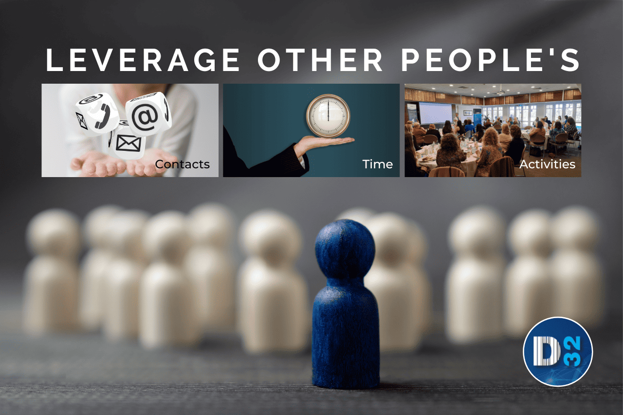 How You Can Leverage Other People’s Contacts, Time & Activities - D32 ...