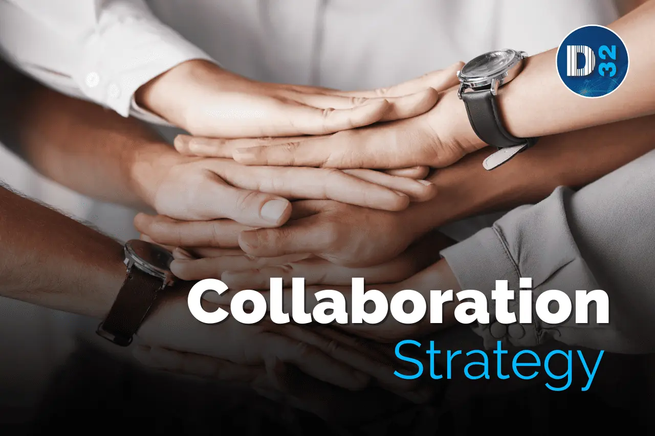 Why Having a Collaboration Strategy is Crucial - D32 Business Network