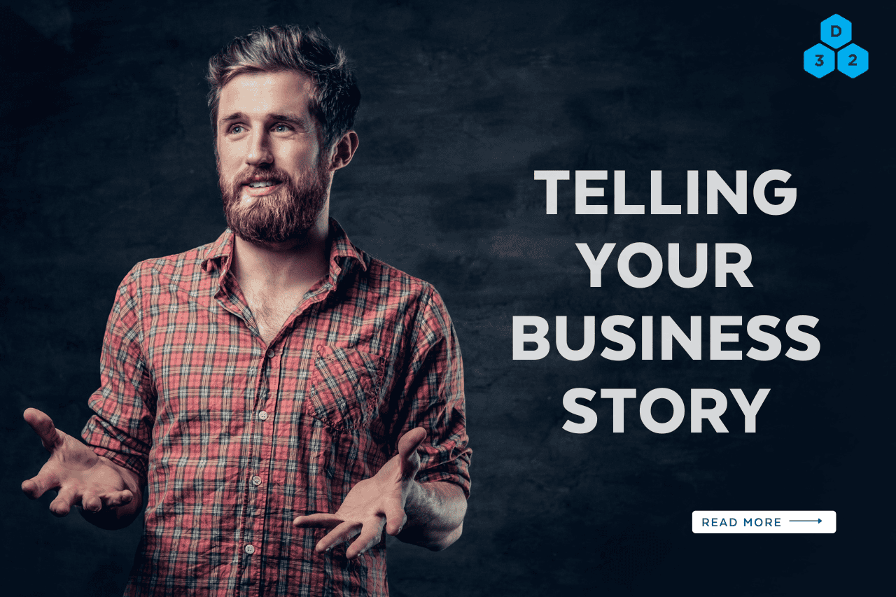 Telling Your Business Story: Why It's Important - D32 Business Network