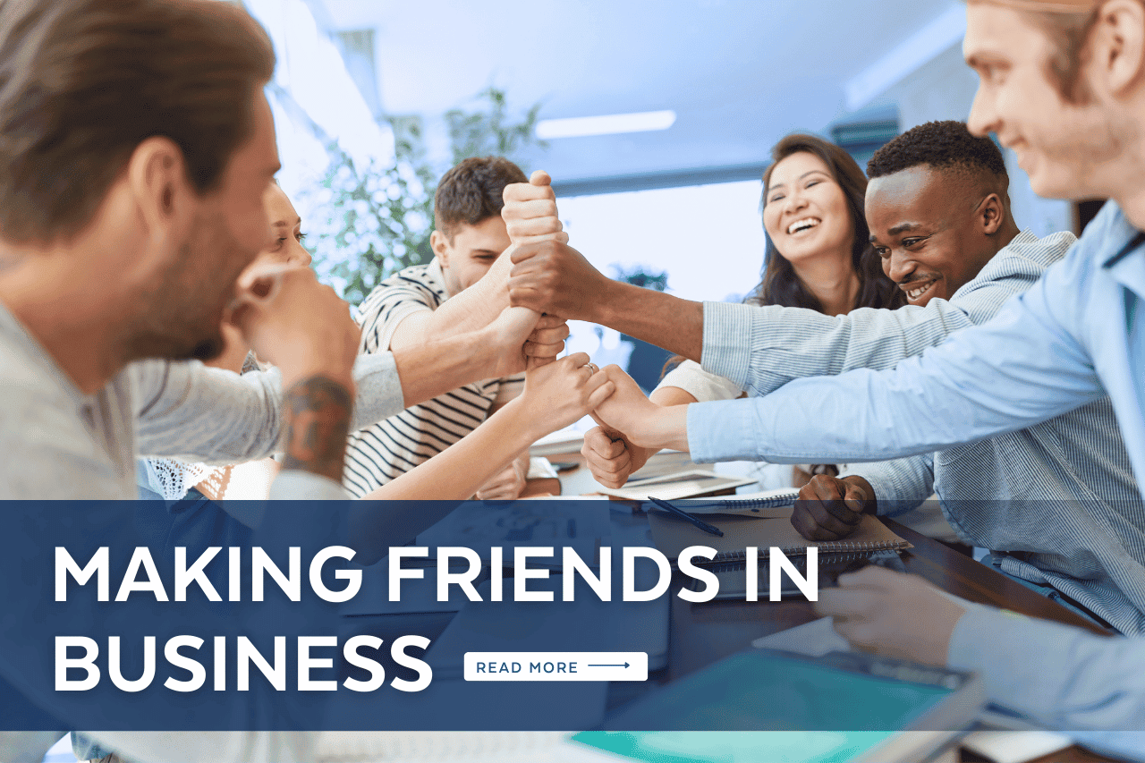 Making Friends in Business: Easy Networking Tips - D32 Business Network
